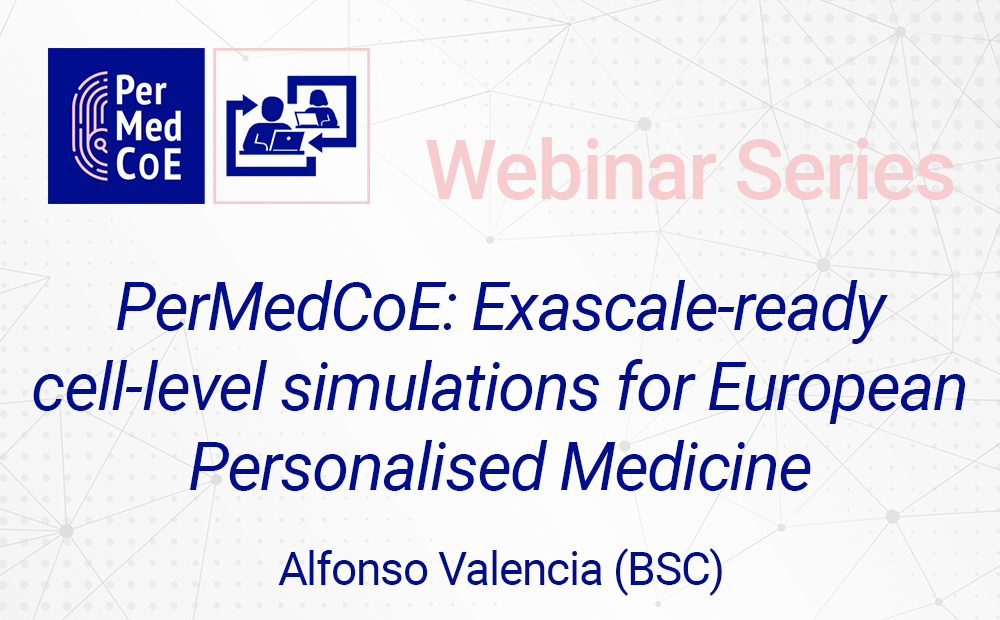 Webinar: Exascale-ready cell-level simulations for EU Personalised Medicine - PerMedCoE